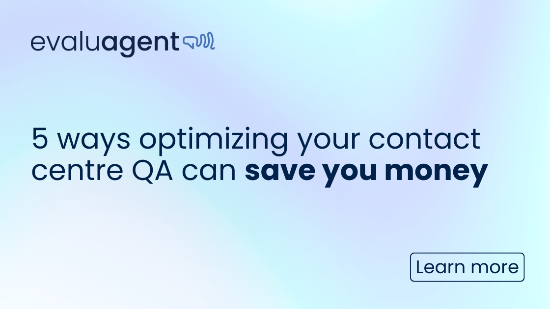 5 ways optimising your contact centre QA can save you money - evaluagent