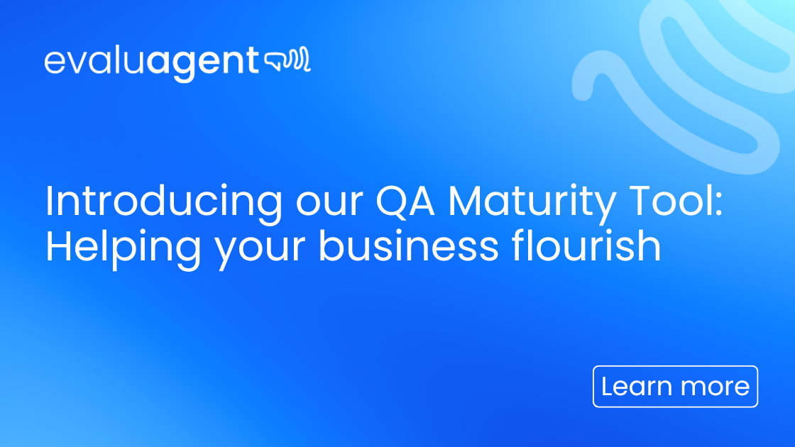 Introducing our QA Maturity Tool: Helping your business flourish - evaluagent