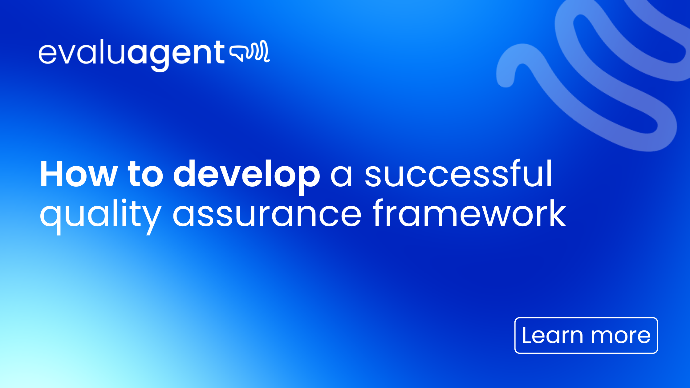 How to develop a successful quality assurance framework - evaluagent