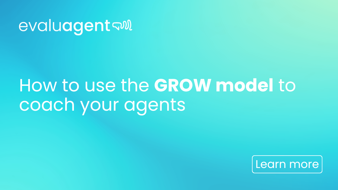 How to use the GROW model to coach your agents - evaluagent