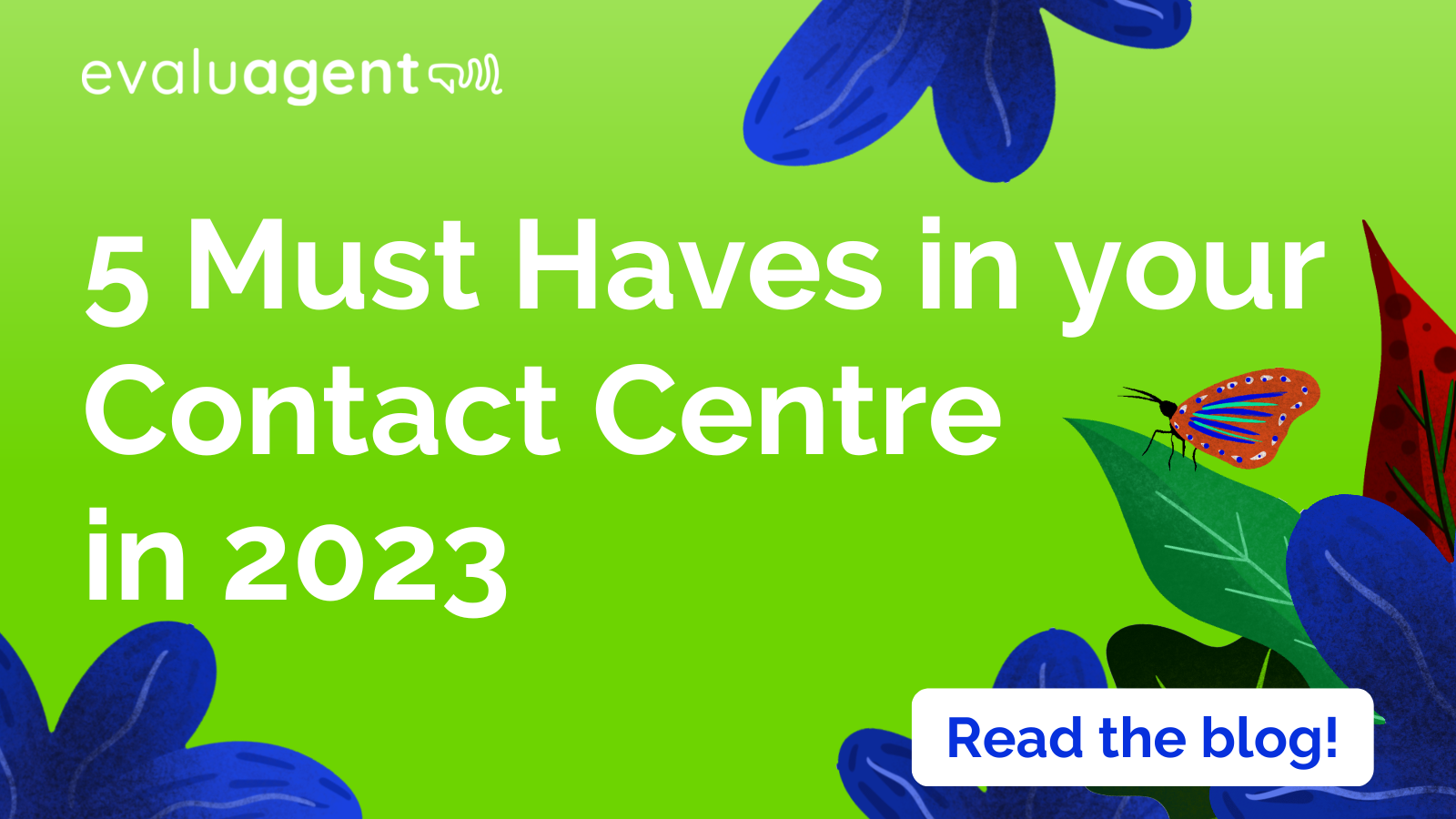 5 Must Haves in your Contact Centre in 2023 - evaluagent