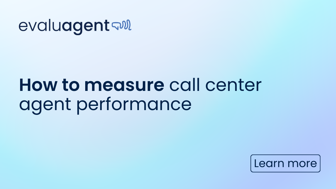 How to Measure Call Center Agent Performance - evaluagent