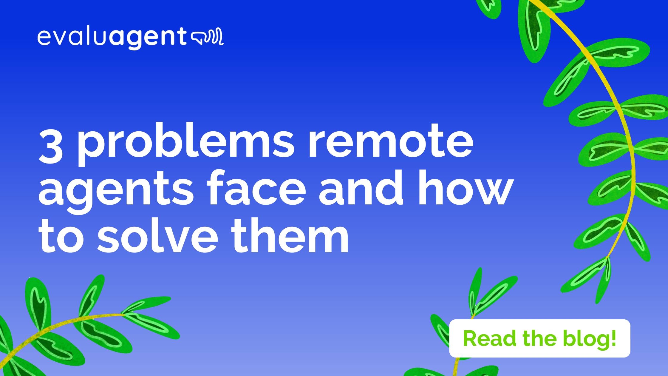 3 problems remote agents face and how to solve them - evaluagent