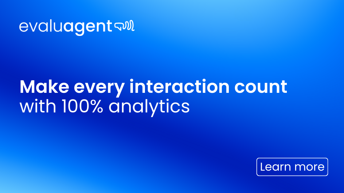 Make every interaction count with 100% analytics - evaluagent