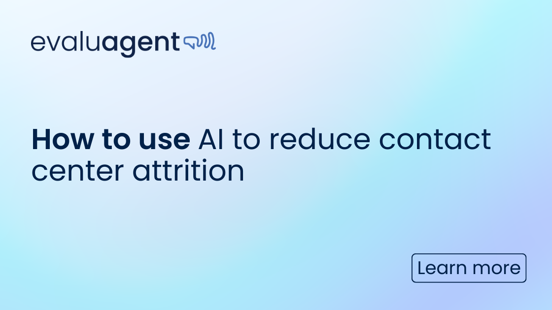 How to use AI to reduce contact center attrition - evaluagent How to use AI to reduce contact center attrition - evaluagent