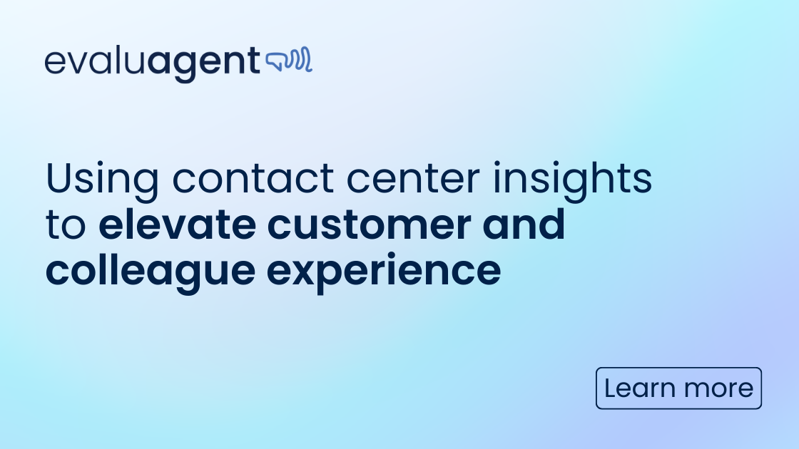 Contact center insights to elevate customer & colleague experience - evaluagent