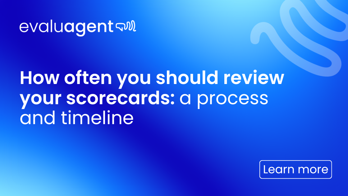 How often you should review your scorecards: a process and timeline - evaluagent