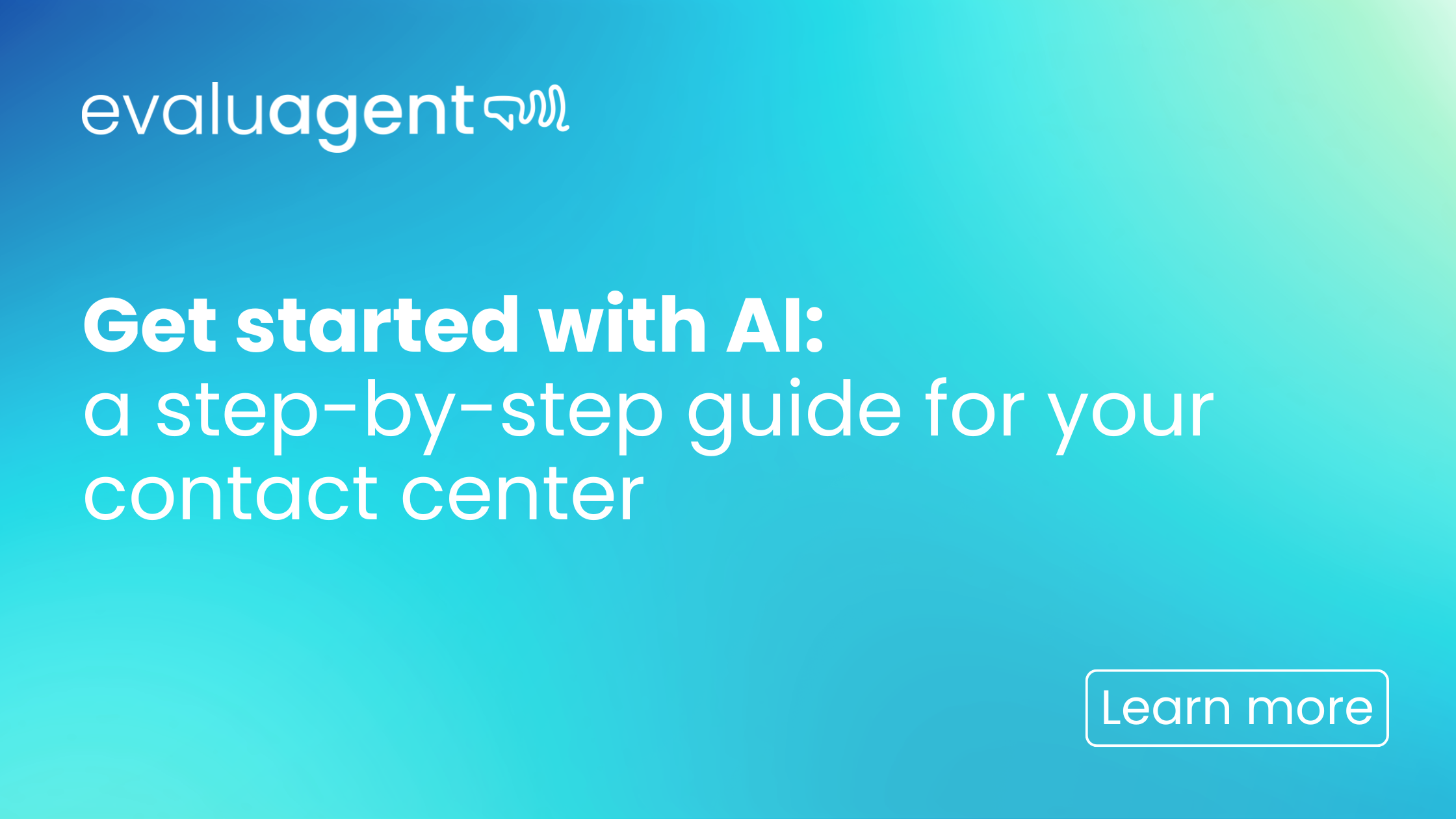 How to get started with AI: A step-by-step guide for your contact center - evaluagent