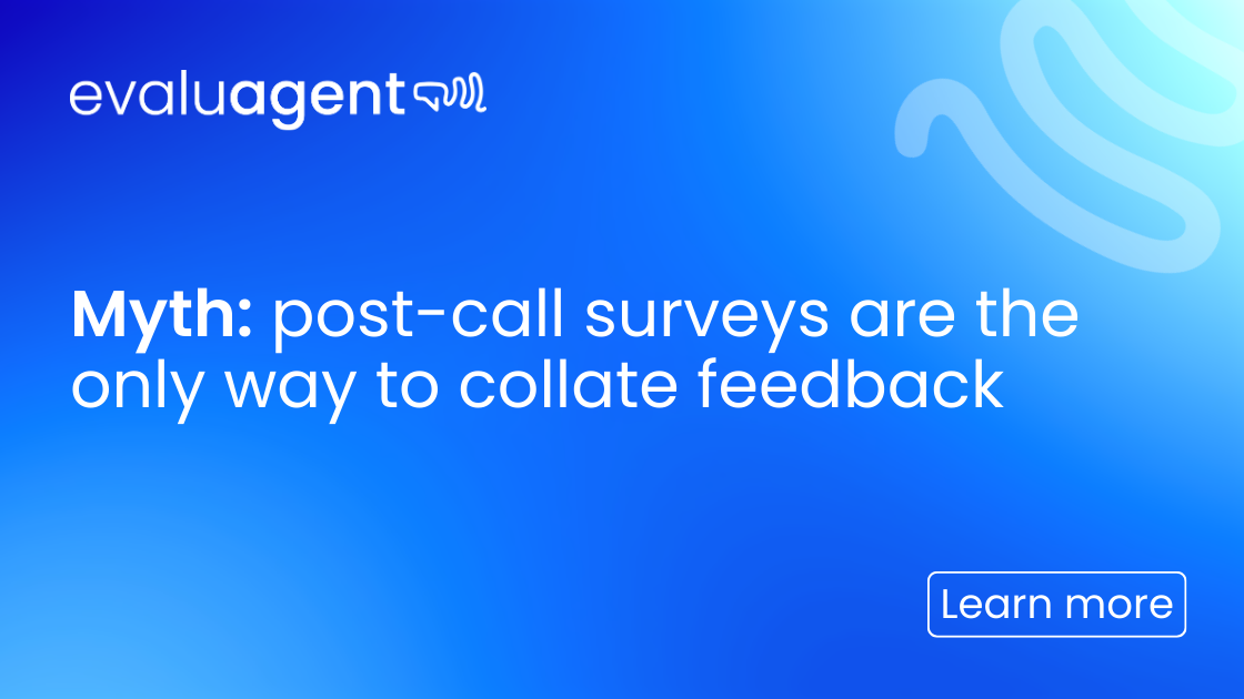 Myth: Post-call surveys are the only way to collate customer feedback ...