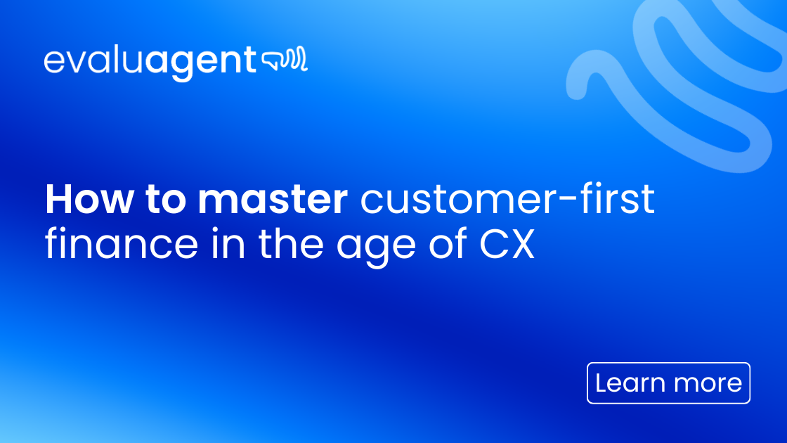 The experience economy: how to drive ROI, loyalty and CX insights - evaluagent