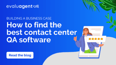 How to find the best contact center QA software - evaluagent