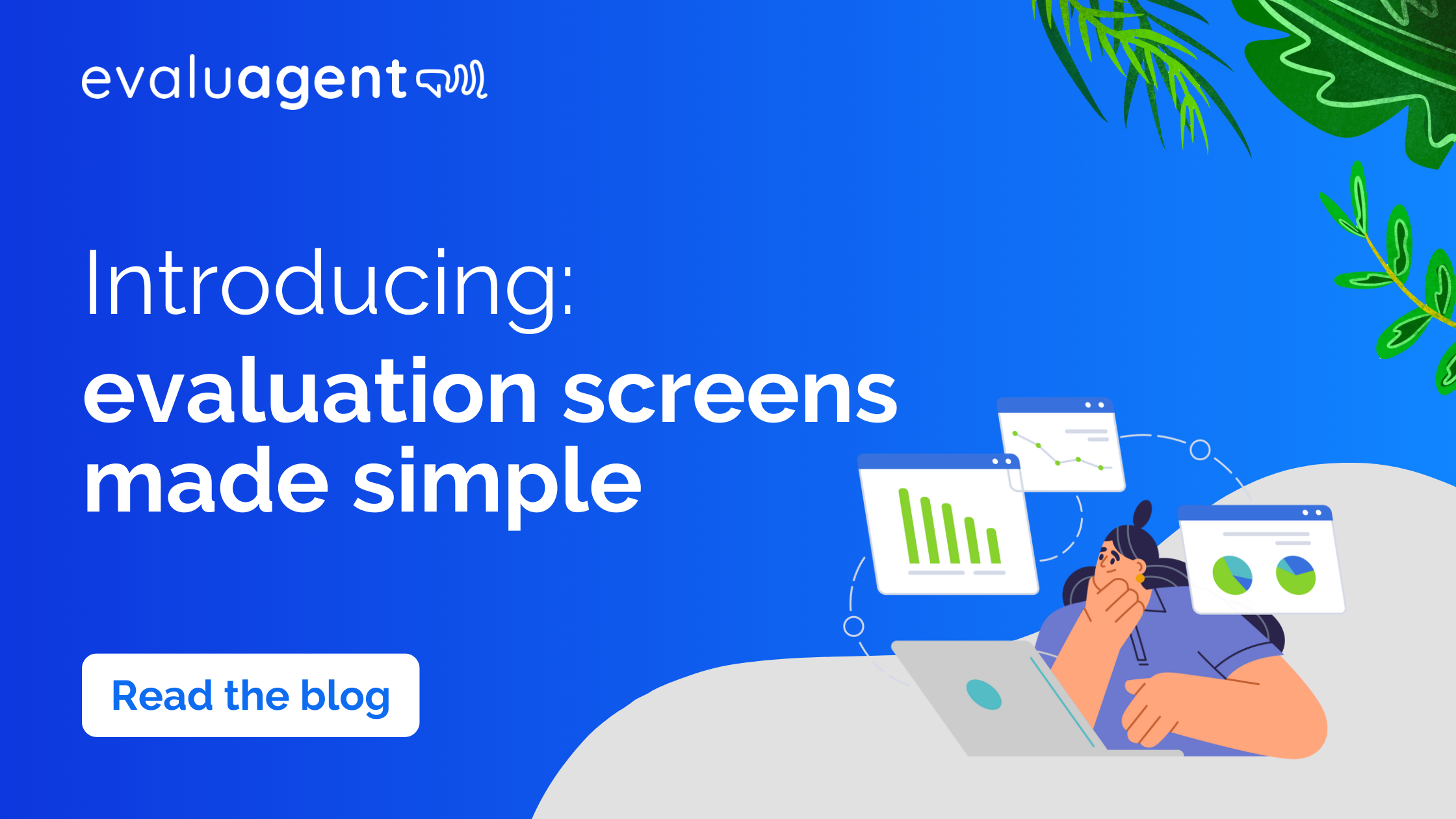 Introducing: evaluation screens made simple - evaluagent