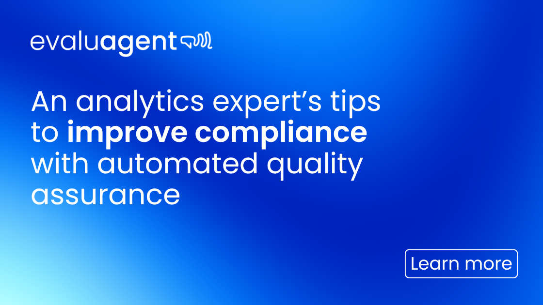 An Analytics Expert’s Tips to Improve Compliance with Automated Quality Assurance - evaluagent