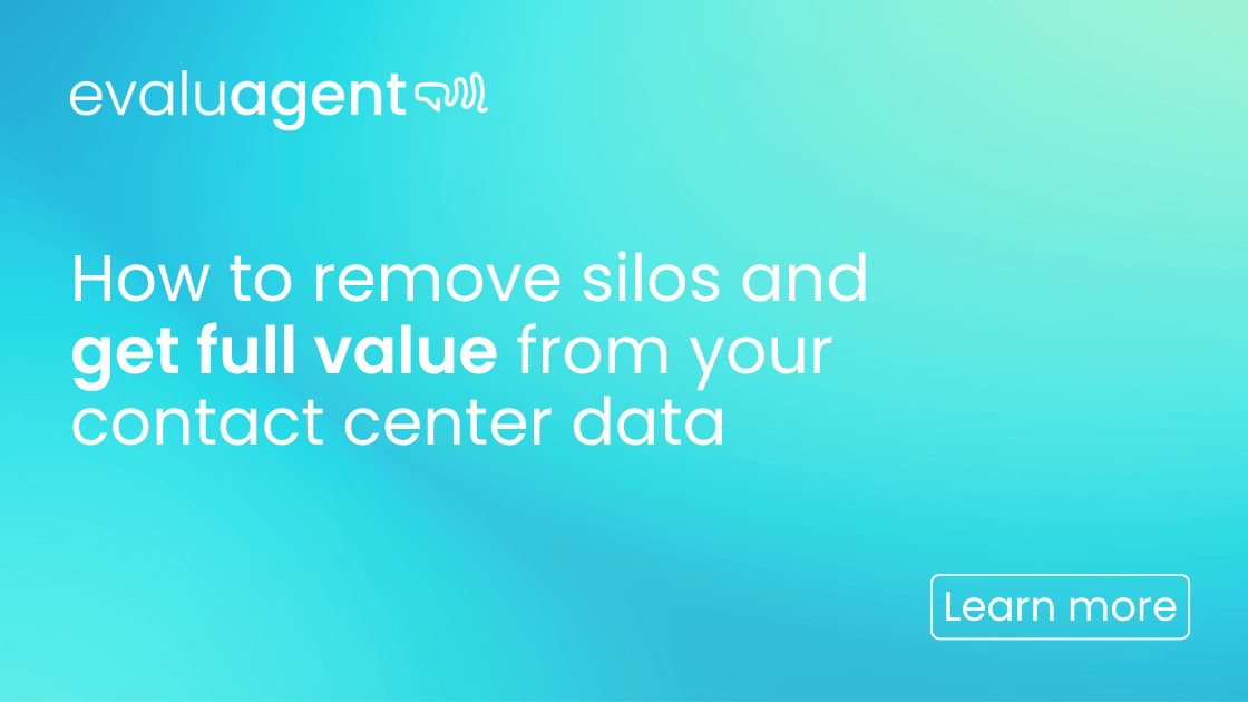 How to remove silos and get full value from your contact center data ...