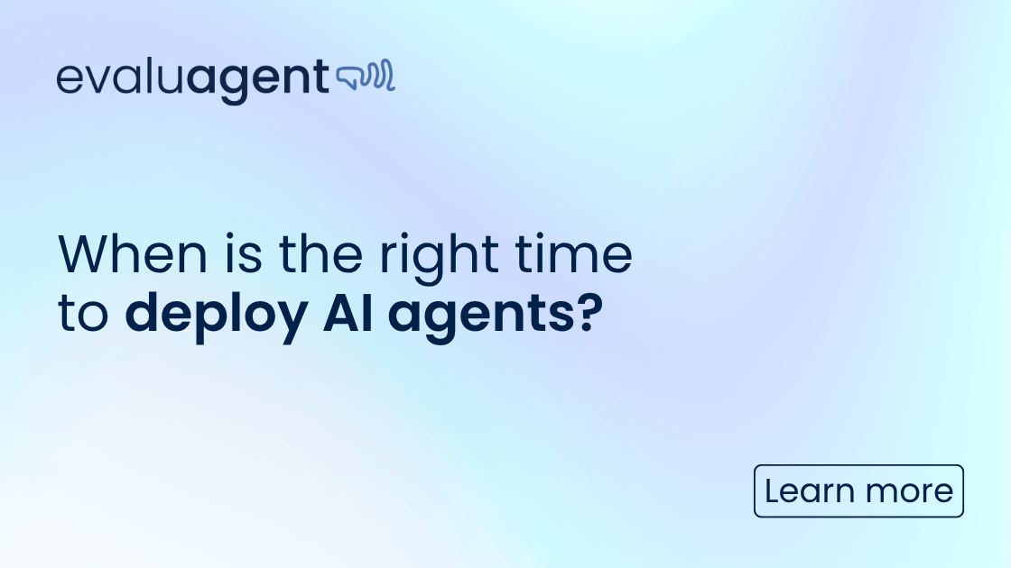 When is the right time to deploy AI agents? - evaluagent