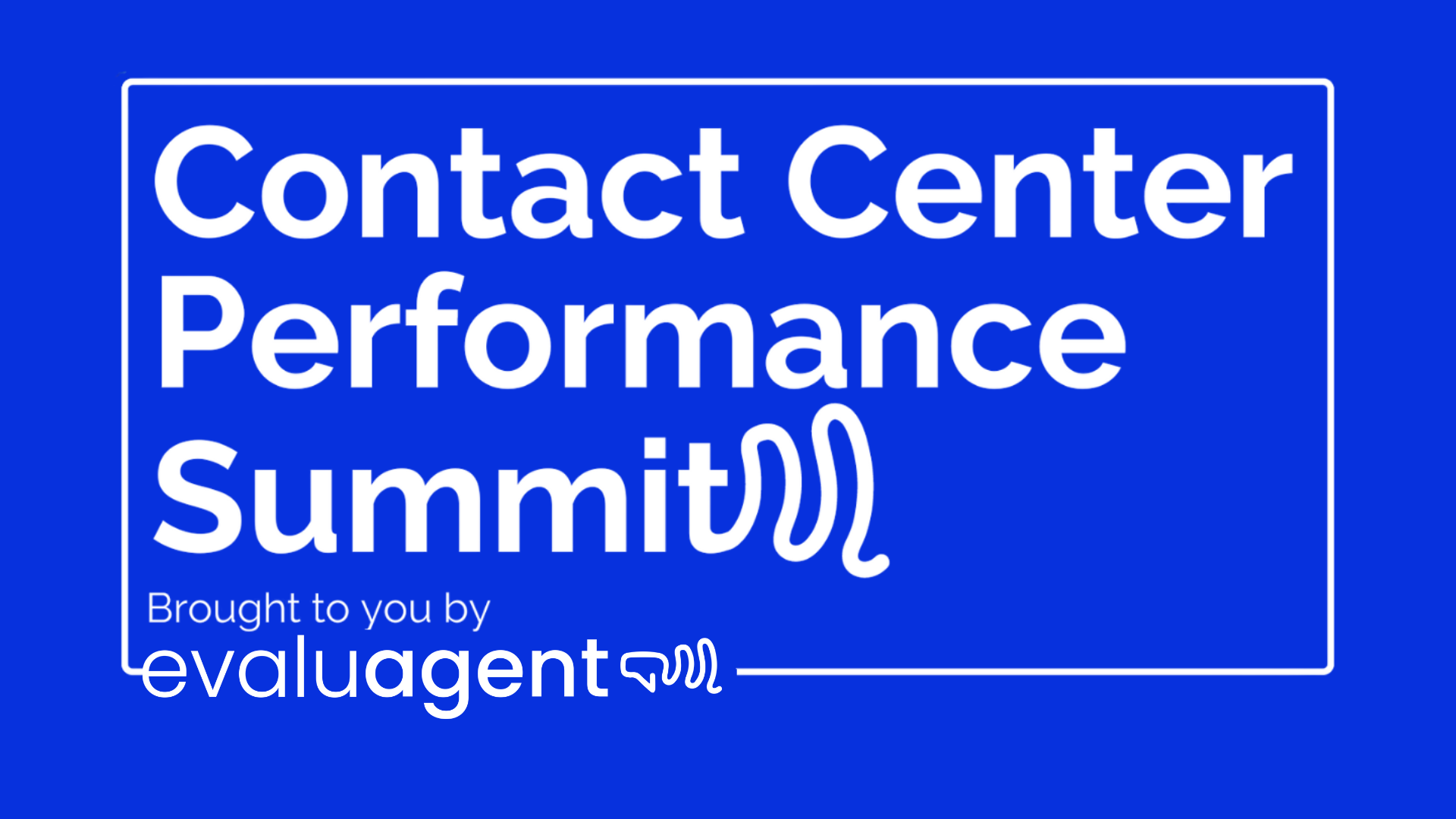 Join us for the Contact Center Performance Summit 2025 - evaluagent