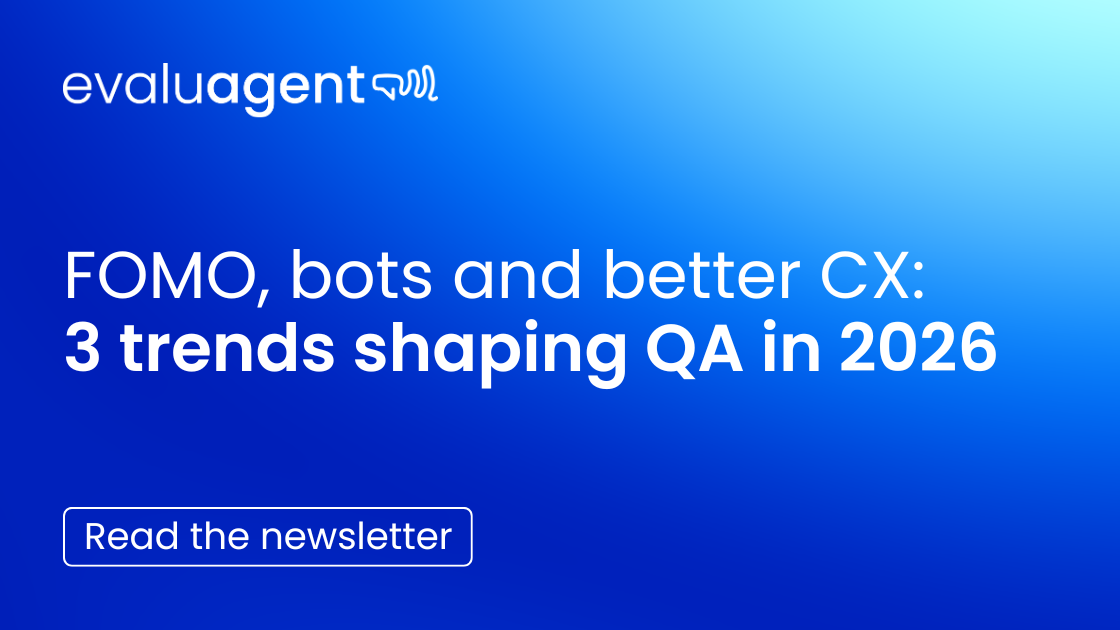 FOMO, bots and better CX: 3 trends shaping QA right now - evaluagent